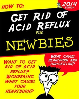 How to Get Rid of Acid Reflux: What Causes Heartburn? by Terry Knight ...