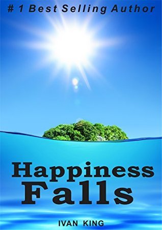 Happiness Falls by Ivan King | Goodreads