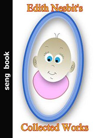 Edith Nesbit's Collected Works by E. Nesbit | Goodreads