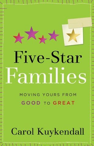 Five-Star Families: Moving Yours from Good to Great by Carol Kuykendall ...