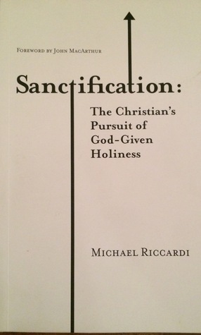 Sanctification: The Christian's Pursuit of God-Given Holiness by ...