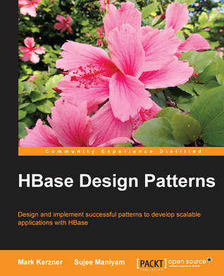 HBase Design Patterns by Mark Kerzner | Goodreads