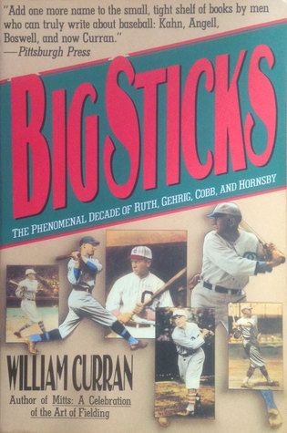 Big Sticks: The Phenomenal Decade of Ruth, Gehrig, Cobb and Hornsby by ...