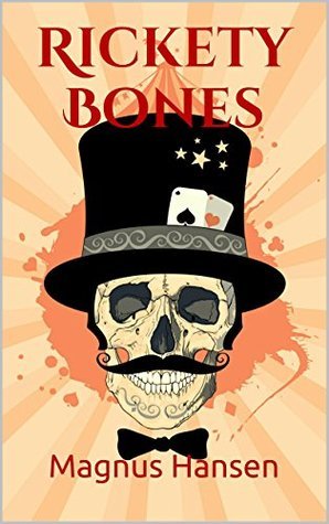 Rickety Bones by Magnus Hansen | Goodreads