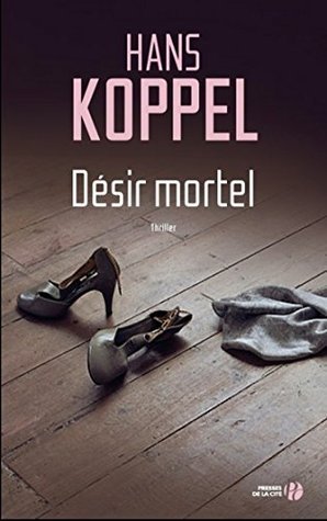 Désir mortel (French Edition) by Hans Koppel | Goodreads