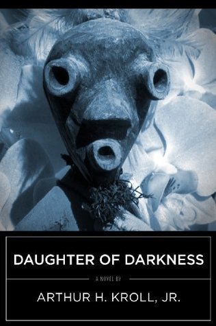 Daughter of Darkness by Arthur Kroll | Goodreads