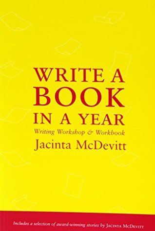Write a Book in a Year: A Writing Workshop and Workbook by Jacinta ...
