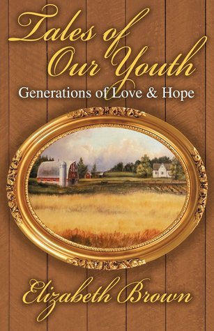 Tales of Our Youth: Generations of Love and Hope by Elizabeth Brown ...