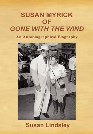 Susan Myrick of Gone with the Wind: An Autobiographical Biography by ...
