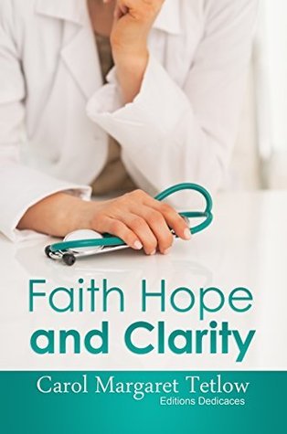 Faith Hope and Clarity by Carol Margaret Tetlow | Goodreads