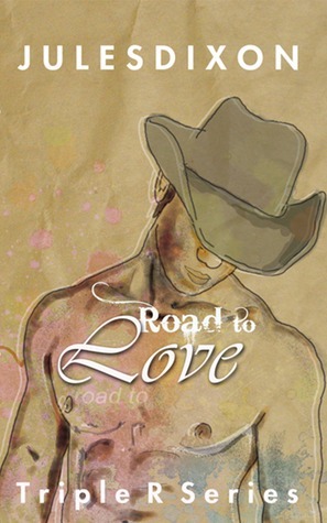 Road to Love (Triple R #4) by Jules Dixon | Goodreads