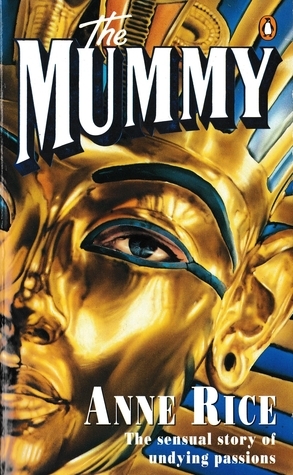 The Mummy by Anne Rice | Goodreads