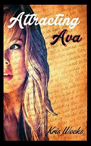 Attracting Ava by Kris Weeks | Goodreads