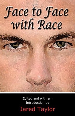 Face to Face with Race by Jared Taylor | Goodreads