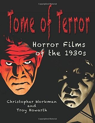 Tome of Terror: Horror Films of the 1930s by Christopher Workman | Goodreads