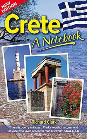 Crete: A Notebook by Richard Clark | Goodreads