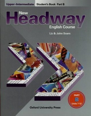 New Headway Upper-Intermediate Student's Book B by Various | Goodreads