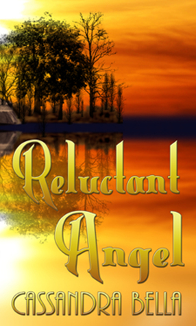Reluctant Angel by Cassandra Bella | Goodreads