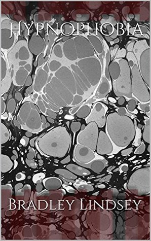 Hypnophobia by Bradley Lindsey | Goodreads