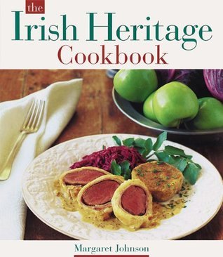 The Irish Heritage Cookbook by Margaret M. Johnson | Goodreads