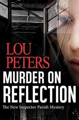 Murder On Reflection: The New Inspector Parish Mystery by Lou Peters ...