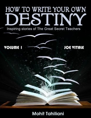 How to write your own Destiny by Mohit Tahiliani | Goodreads