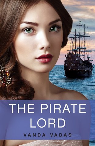 The Pirate Lord by Vanda Vadas | Goodreads