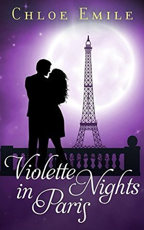 Violette Nights in Paris (A French Kiss Romance, #2) by Chloe Emile | Goodreads