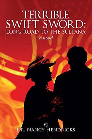 Terrible Swift Sword: Long Road to the Sultana: a Novel by Nancy ...