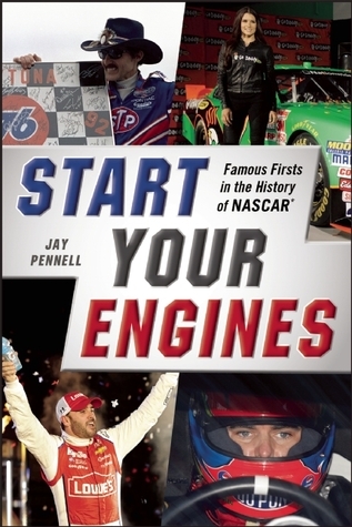 Start Your Engines: Famous Firsts in the History of NASCAR by Jay W ...