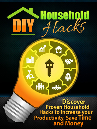 DIY Household Hacks: Discover Proven Household Hacks to Increase your ...