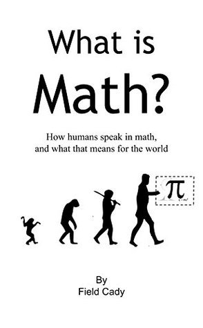 What is Math?: How humans speak in math, and what that means for the ...