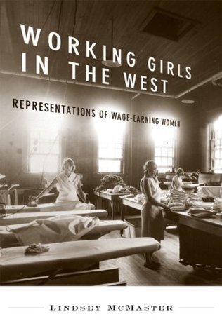 Working Girls in the West: Representations of Wage-Earning Women by ...