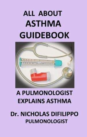 All About Asthma Guidebook: A Pulmonologist Explains Asthma by Nicholas ...
