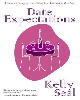 Date Expectations: A Guide to Changing Your Dating Life and Finding ...