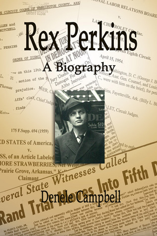 Rex Perkins: A Biography by Denele Pitts Campbell | Goodreads