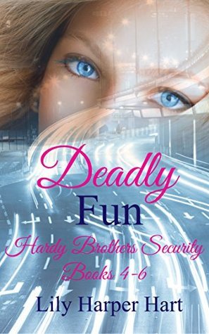 Deadly Fun (Hardy Brothers Security, #4-6) by Lily Harper Hart | Goodreads