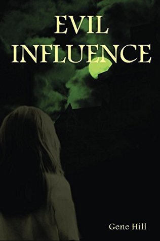 Evil Influence by Gene Hill | Goodreads