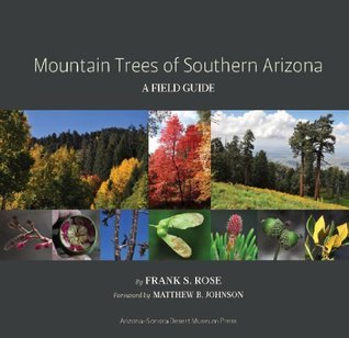 Mountain Trees of Southern Arizona: A Field Guide by Frank S. Rose ...