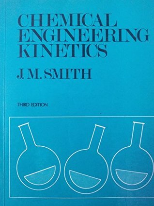 Chemical Engineering Kinetics by J.M. Smith | Goodreads