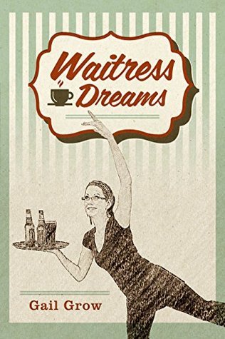 Waitress Dreams by Gail Grow | Goodreads