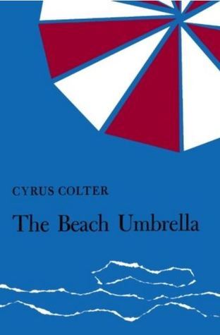 The Beach Umbrella by Cyrus Colter | Goodreads