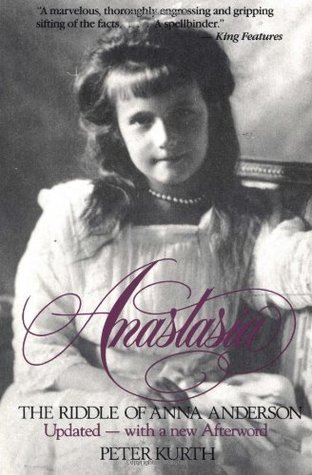 Anastasia - The Riddle Of Anna Anderson, Updated with an new Afterword ...