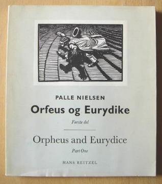 Orfeus og Eurydike: første del by Palle Neilsen | Goodreads