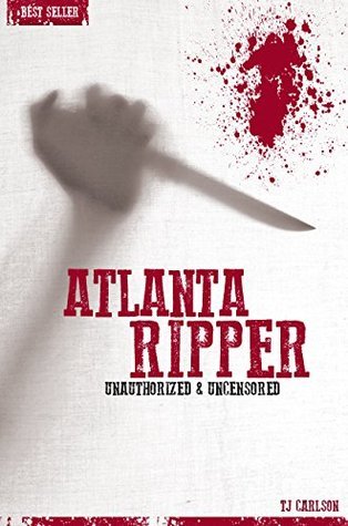 Atlanta Ripper - Serial Killers Unauthorized & Uncensored by T.J ...
