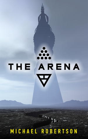 The Arena by Michael Robertson | Goodreads