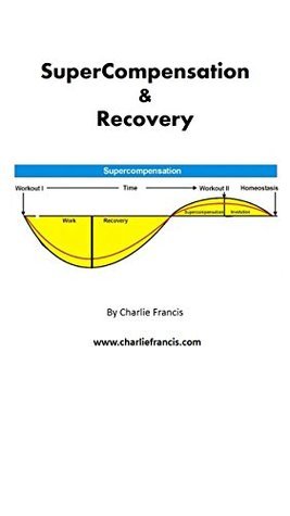 SuperCompensation & Recovery (Key Concepts Book 3) by Charlie Francis ...