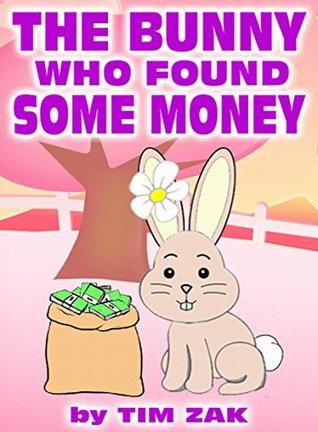 the Bunny Who Found Some Money by Tim Zak | Goodreads