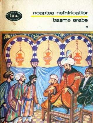 Basme arabe Vol.I - Noaptea neinfricatilor by Nicolae Dobrişan | Goodreads