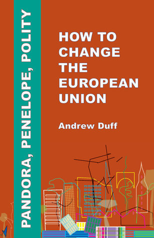 Pandora, Penelope, Polity: How to Change the European Union by Andrew ...